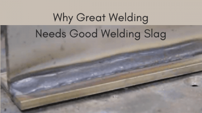 Why Great Welding Needs Good Welding Slag